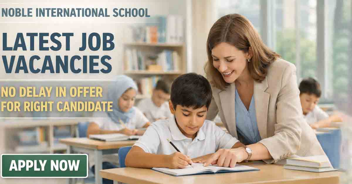 CAREERS Noble International School: APPLY NOW FOR THE LATEST VACANCIES